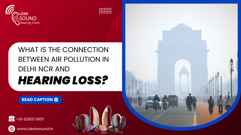 What is the Connection Between Air Pollution in Delhi NCR and Hearing Loss